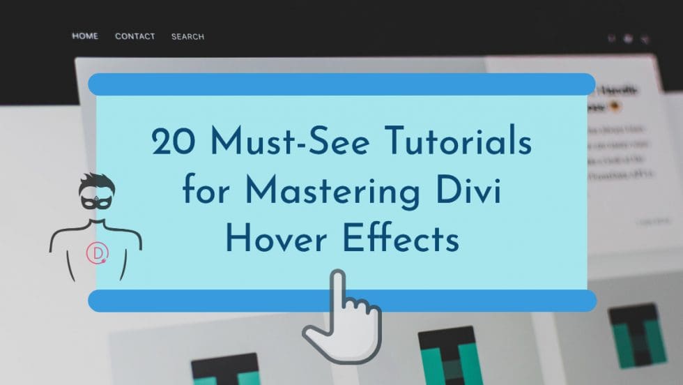 20 Must-See Tutorials for Mastering Divi Hover Effects